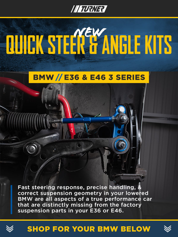 NEW Quick Steer and Angle Kits from Turner Motorsport!